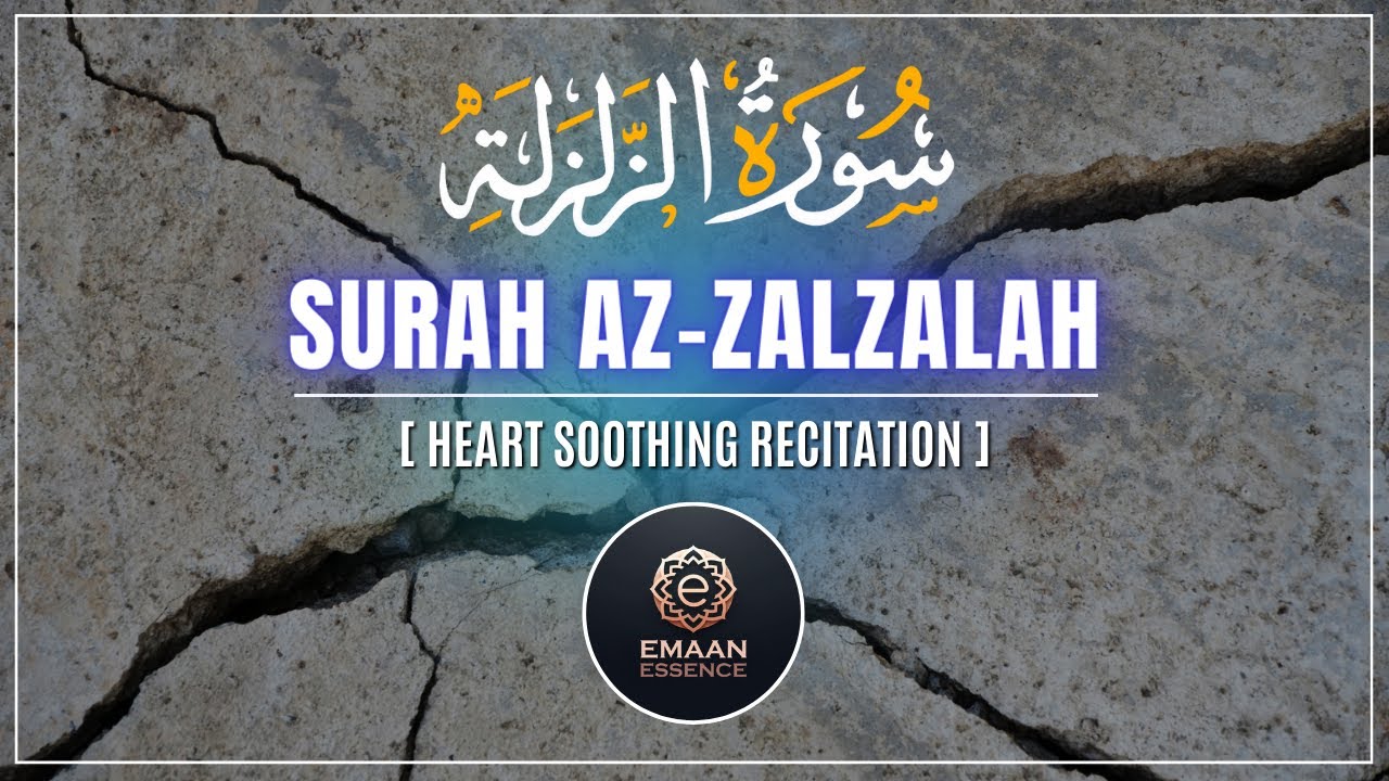 Surah Az Zalzalah (The Earthquake) | سورة الزلزلة | Most Beautiful ...