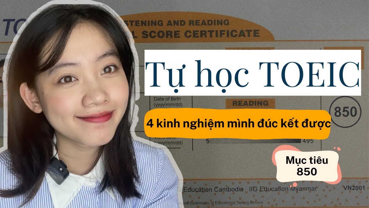 4 Kinh Nghiệm Mình Rút Ra Trong Quá Trình Tự Học TOEIC: Mục Tiêu 850+ - YouTube