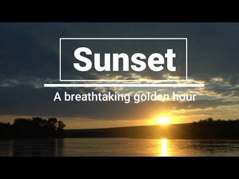 Sunset - A breathtaking golden hour (Sunset - Nature Relaxation hd video)