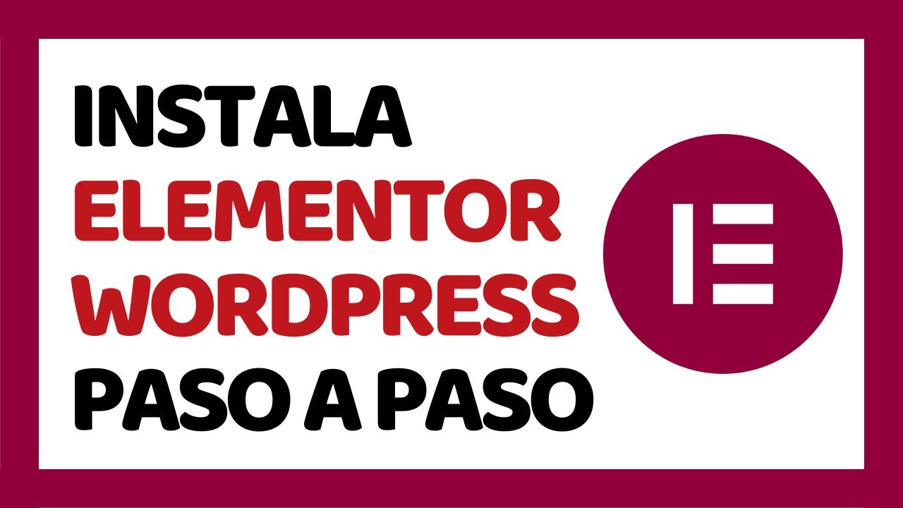 Cómo Instalar Elementor En Wordpress 2025 Youtube
