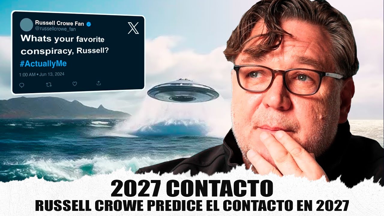 ACTOR RUSSELL CROWE PREDICE EL CONTACTO ALIEN EN 2027 PERO... ¿Y GOG ...
