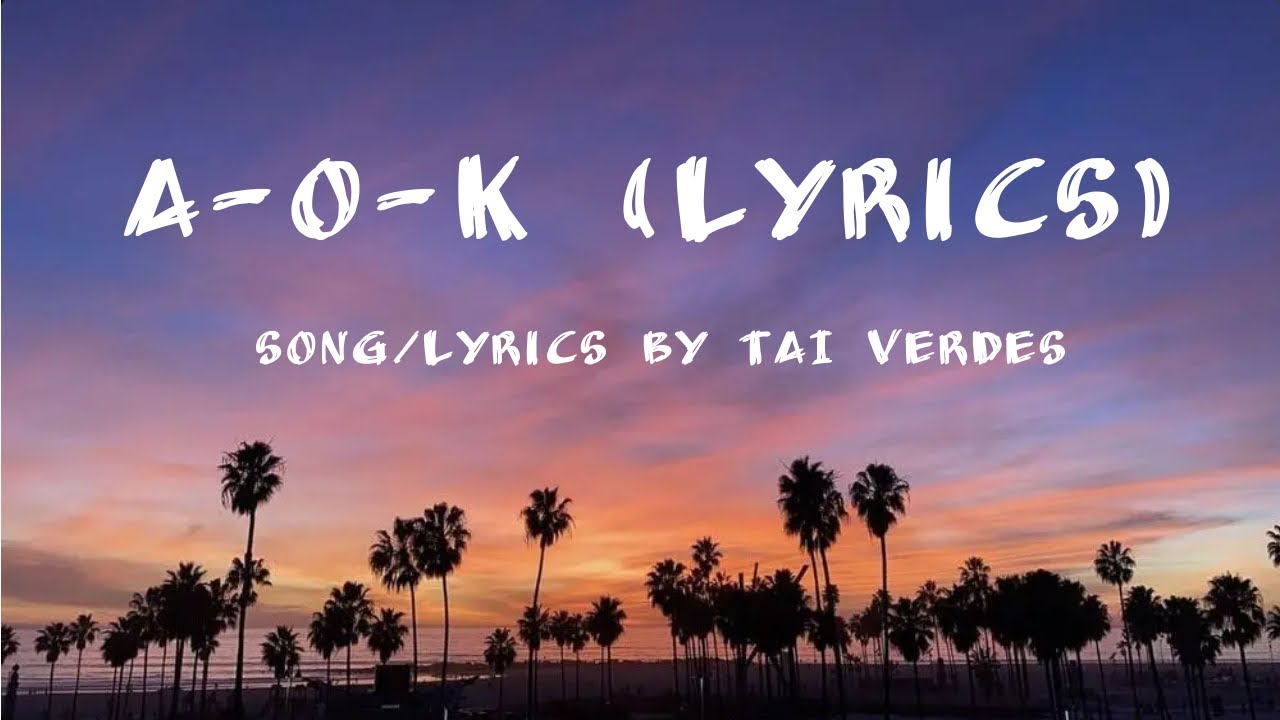 Tai Verdes - A-O-K (Lyrics) - YouTube