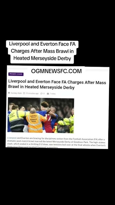 Liverpool and Everton Face FA Charges After Mass Brawl in Heated Merseyside Derby #premierleague ...