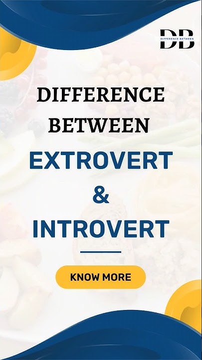 Difference Between Extrovert and Introvert | Introverts vs Extroverts: Which One Are You Really ...