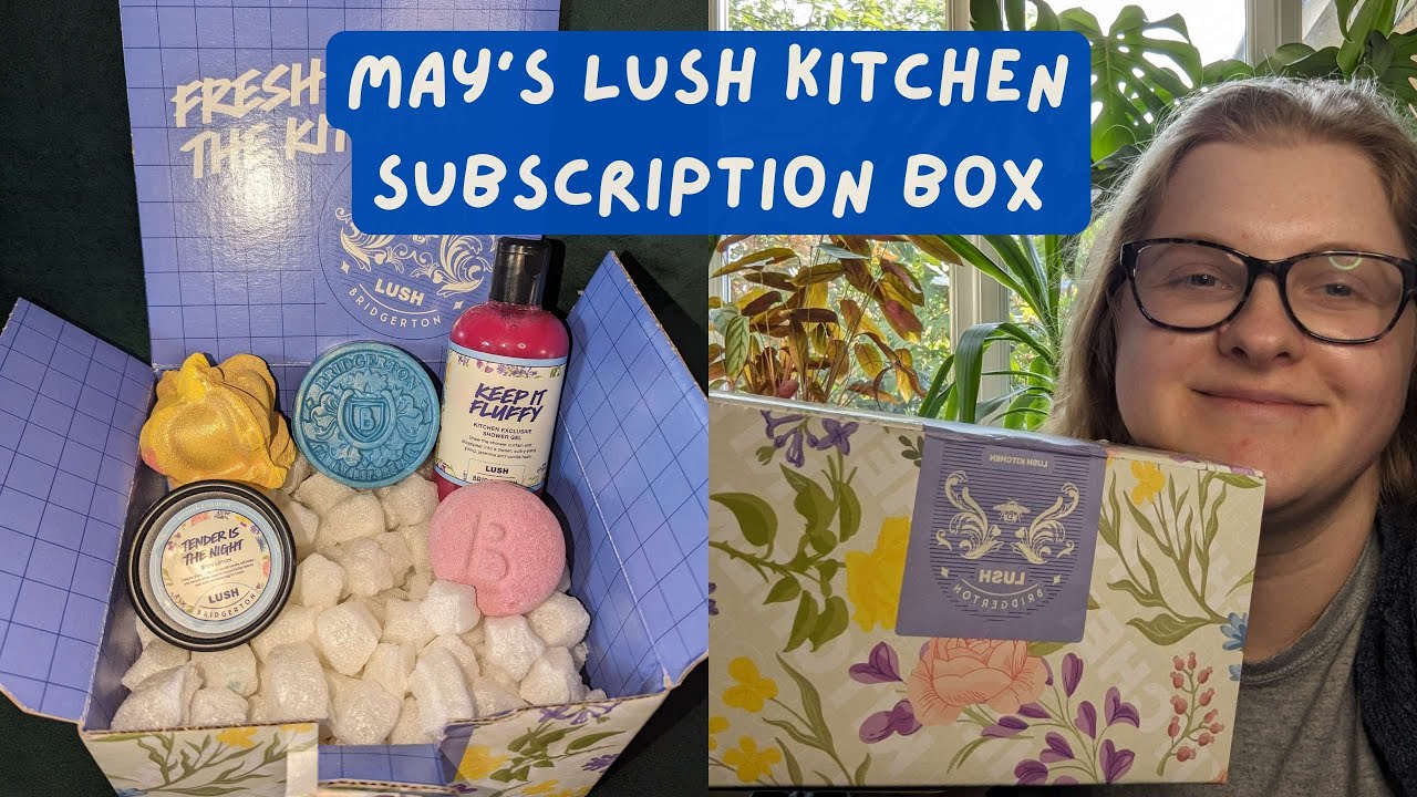 LUSH KITCHEN SUBSCRIPTION BOX | MAY 2024 | Bridgerton Themed - YouTube