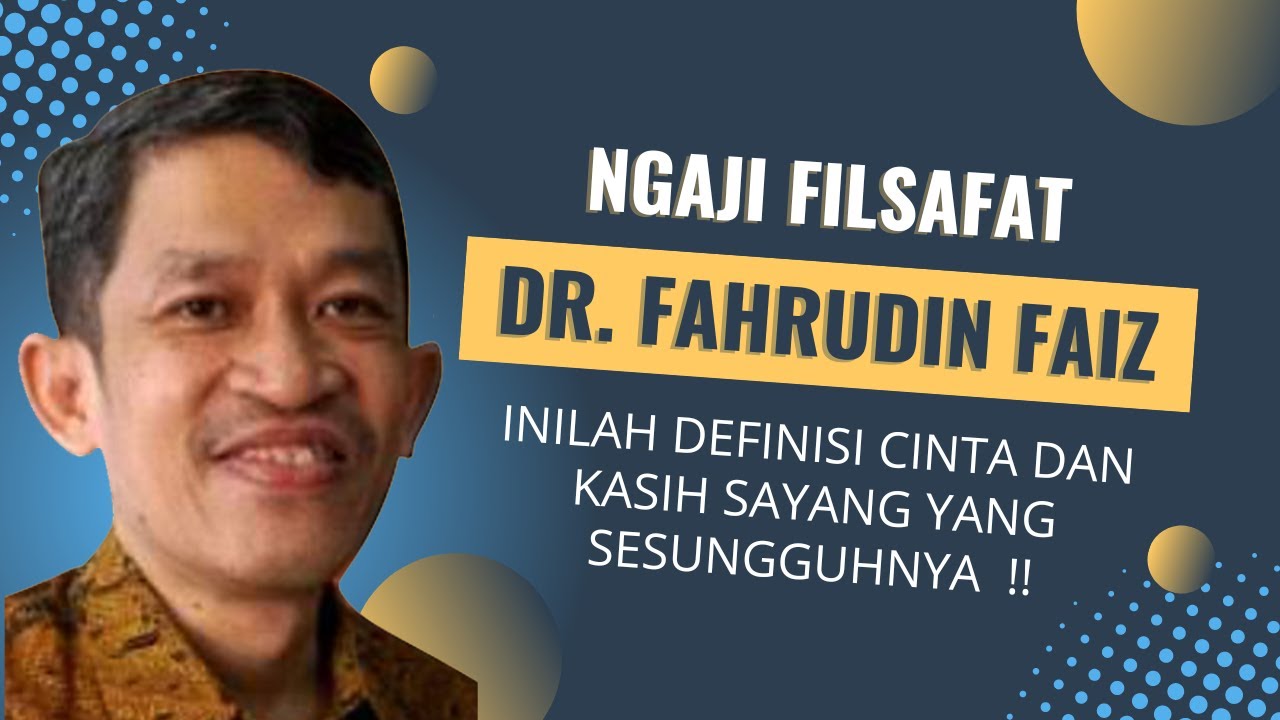 INILAH DEFINISI CINTA DAN KASIH SAYANG YANG SESUNGGUHNYA ll DR. FAHRUDIN FAIZ - YouTube