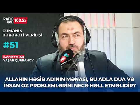 Allahın Həsib adının mənası, bu adla dua və insan problemlərini necə həll etməlidir - Yaşar Qurbanov