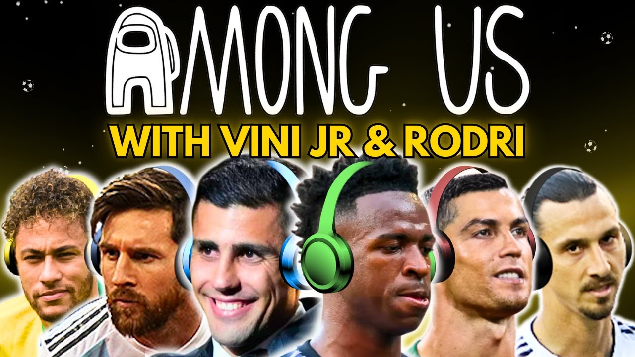 Messi & Ronaldo play AMONG US with Vini Jr & Rodri! - YouTube
