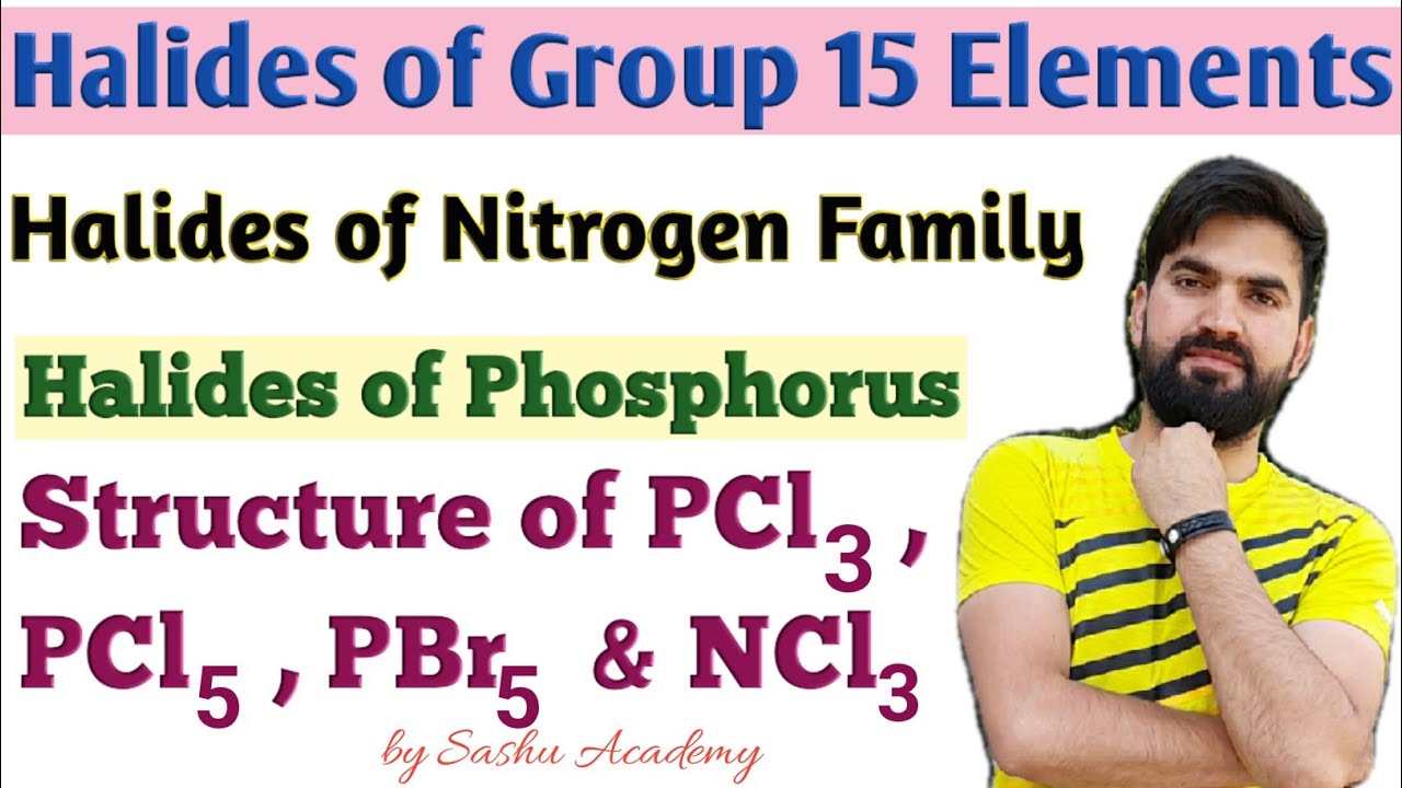 Halides of Group 15 Elements | Structures and Properties of Halides ...