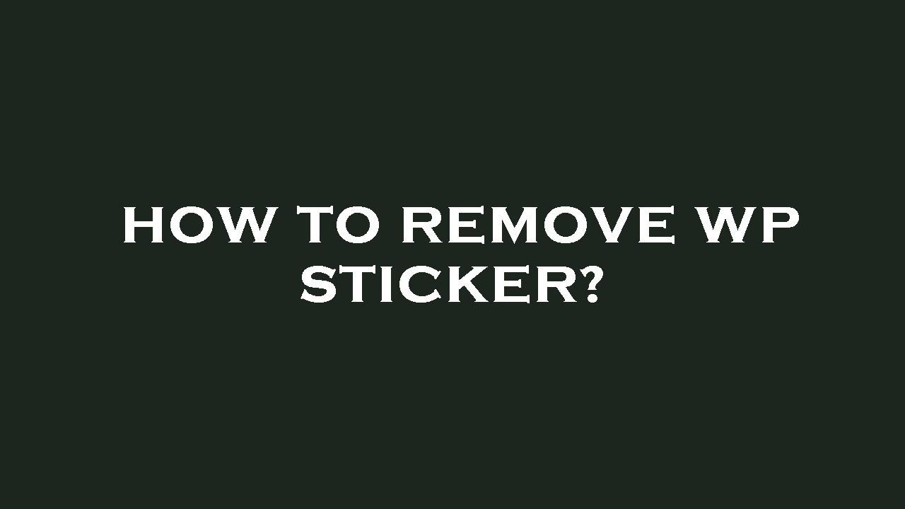 How to remove wp sticker? - YouTube