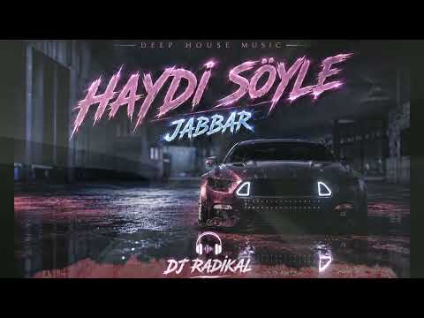 Deep House Music - Haydi Söyle - Jabbar ( Remix ) / Dj. Radikal