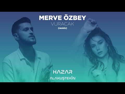 Merve Özbey - VURACAK (HAZAR ALAKUŞTEKİN REMİX)