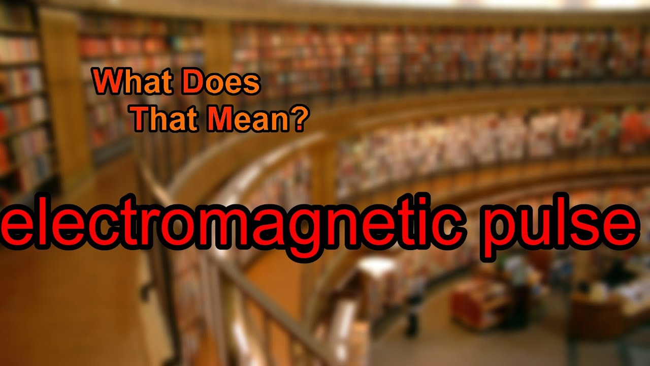 What does electromagnetic pulse mean? - YouTube