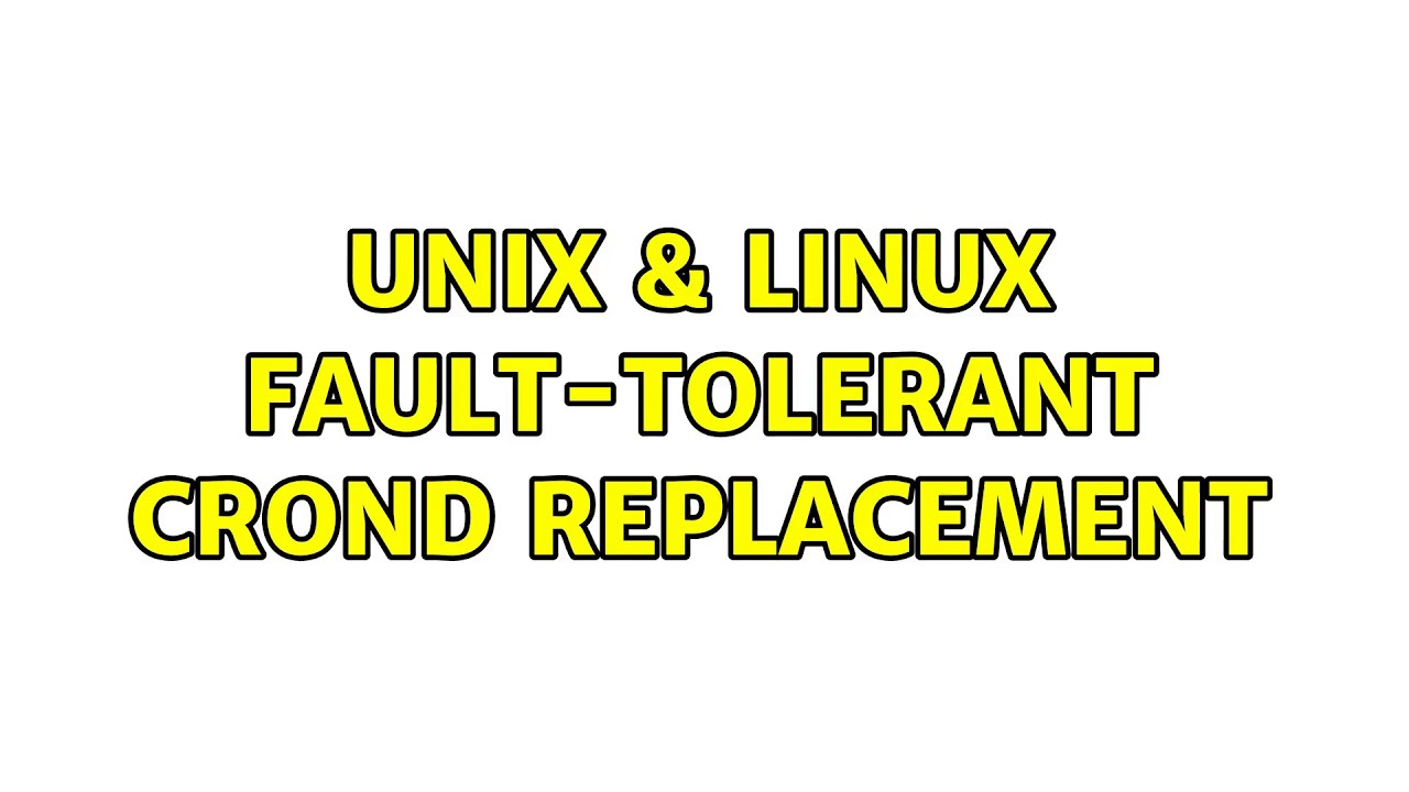 Unix & Linux: fault-tolerant crond replacement - YouTube