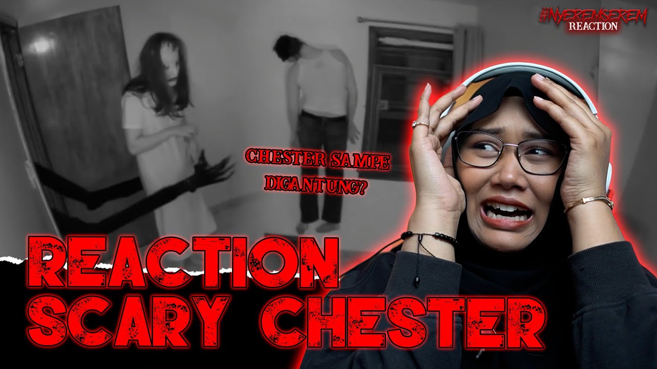 INI VIDEO PALING BAHAYA "SCARY CHESTER" - #nyeremserem reaction - YouTube