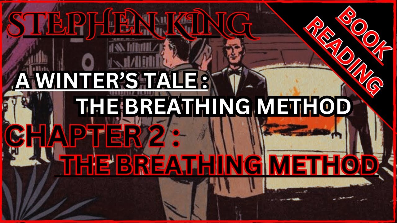 ( BOOK READING ) STEPHEN KING : THE BREATHING METHOD ( chapter 2 THE ...