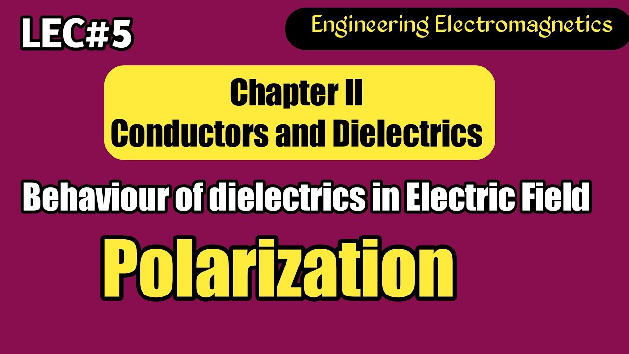 Polarization - CHAPTER- II | Conductors & Dielectrics |Engineering ...