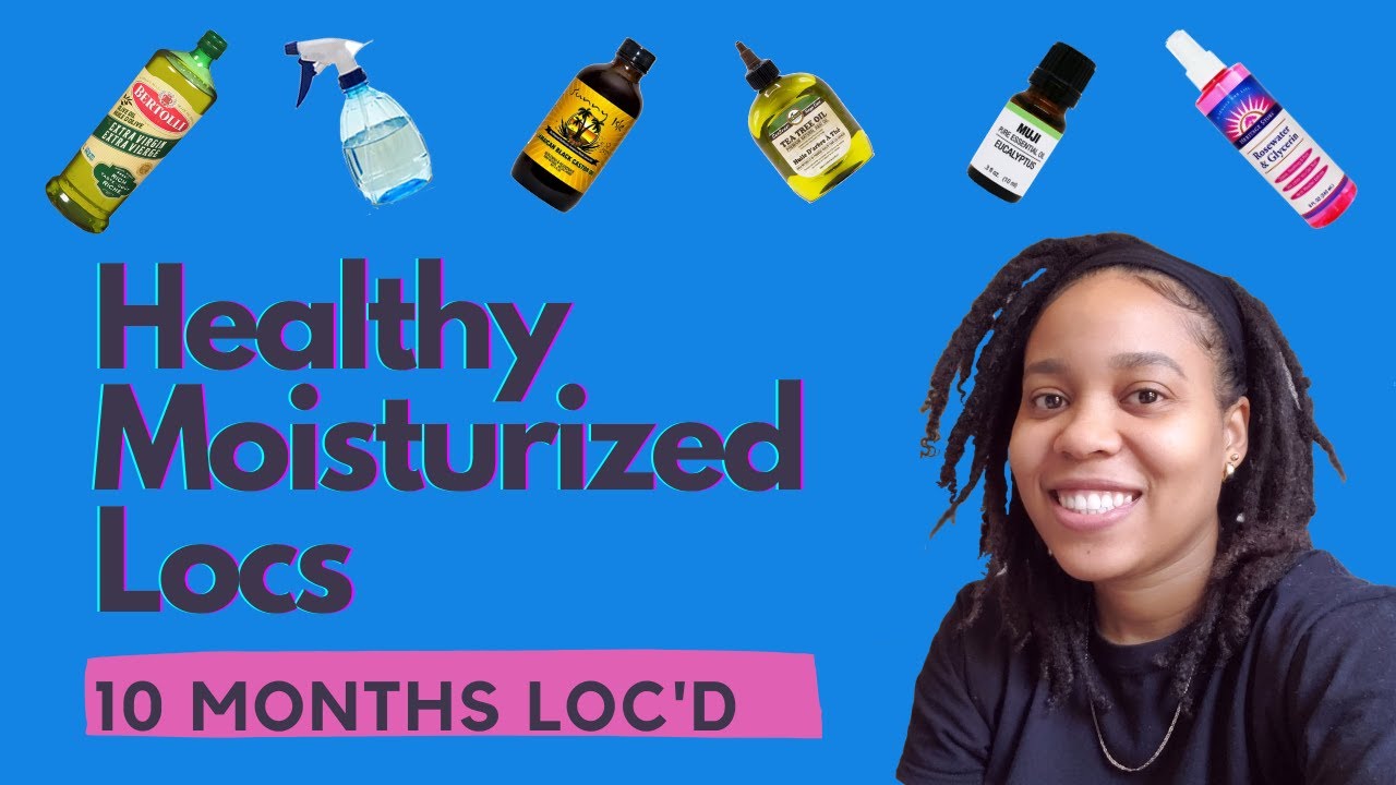 How I Moisturize and Hydrate My Locs| 10 Months Loc'd | Dreadlock Care ...