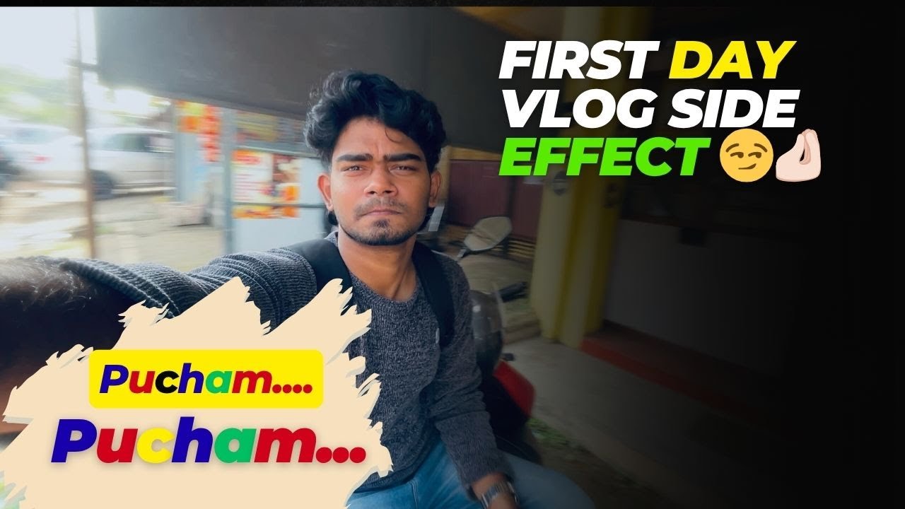 first day vlog side effect, Pucham....... - YouTube