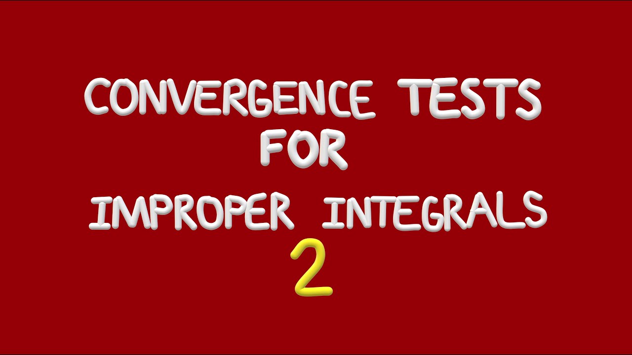 CONVERGENCE TESTS FOR IMPROPER INTEGRALS - 2 - YouTube
