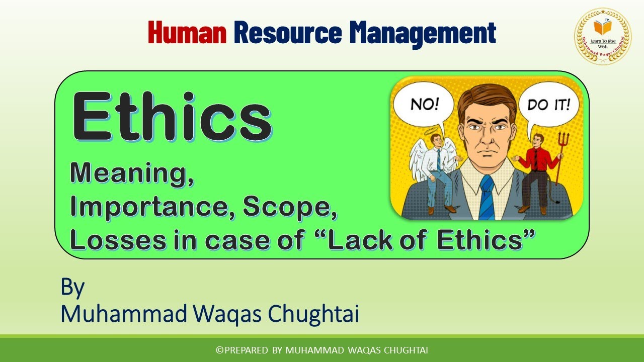 Ethics | Meaning, Importance, Scope & Losses in Case of Lack of Ethics - YouTube