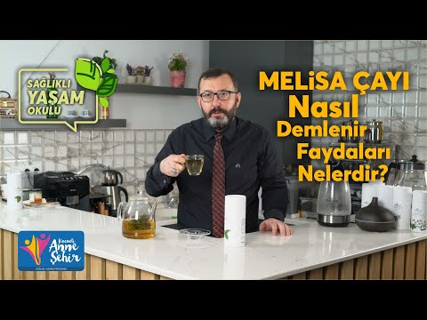 Anne Şehir Sağlıklı Yaşam Okulu 'Melisa Çayı' Nasıl Demlenir? Faydaları Nelerdir?