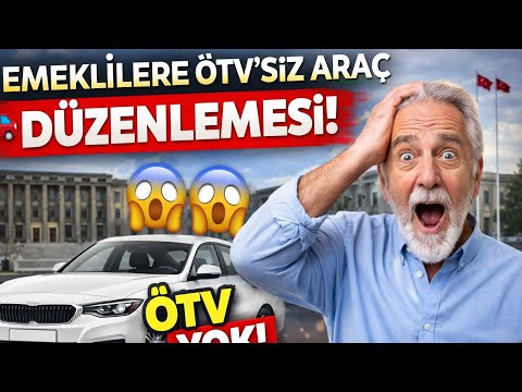 Emeklilere ÖTV’siz Araç Geliyor mu? Emeklilere Bir Defaya Mahsus ÖTV’siz Araç Hakkı Geliyor