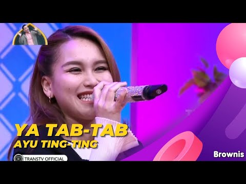 Ya Tab Tab - Ayu Ting Ting | BROWNIS