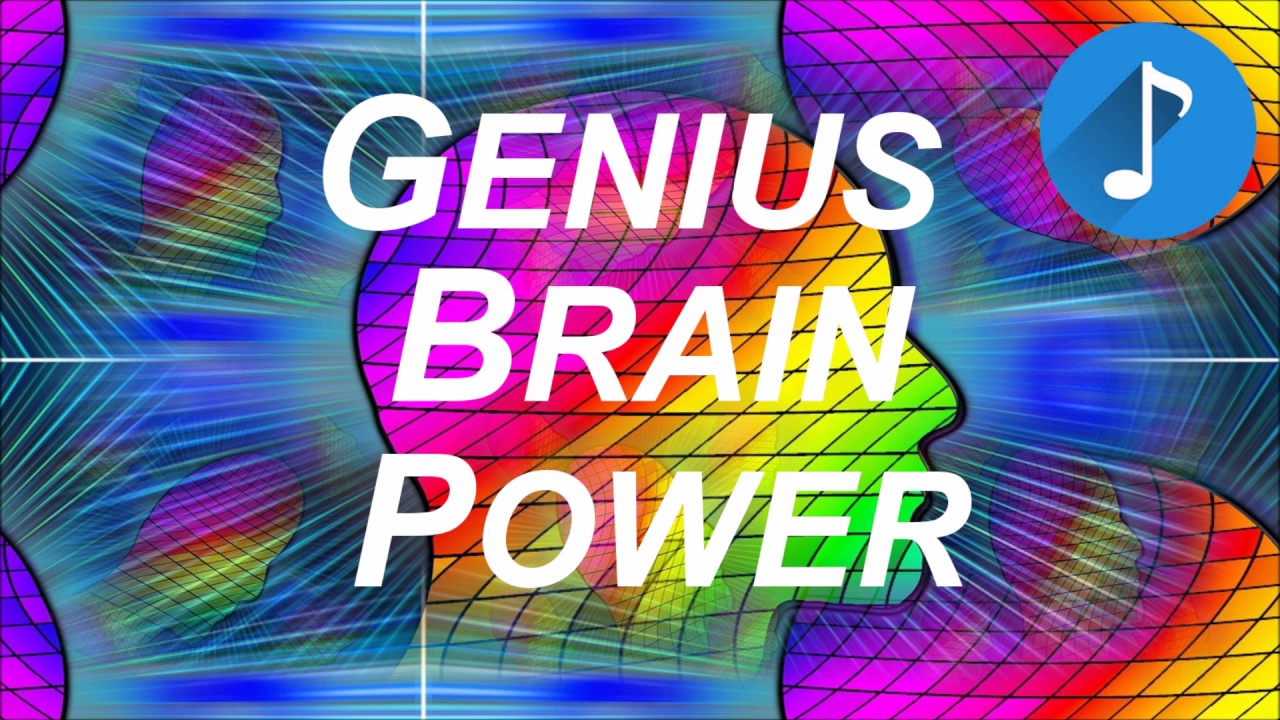 Genius Brain Power, Super Intelligence Music, Improve Memory Focus ...