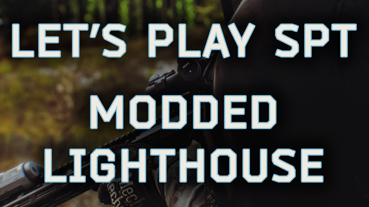 Lets Play SPT - Lighthouse Raid in modded Escape From Tarkov - YouTube