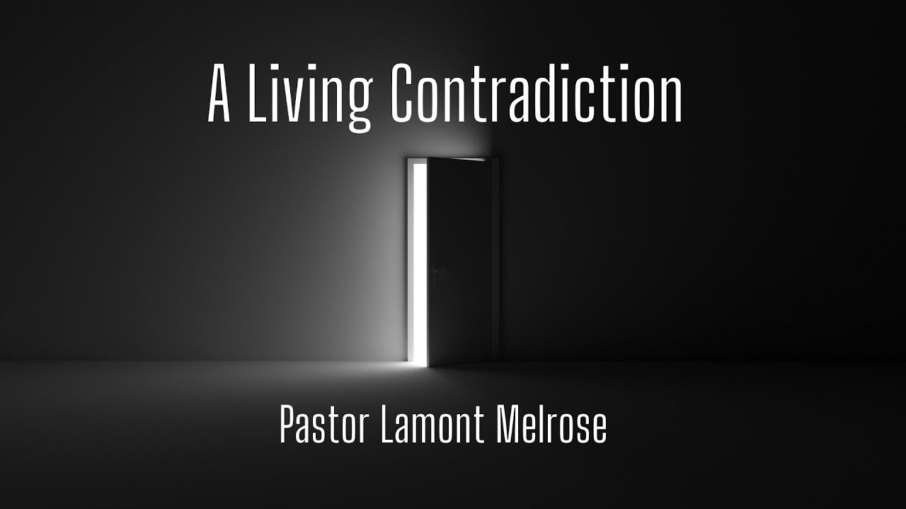 Sunday AM "A Living Contradiction" | 02/18/2024 | Pastor Lamont Melrose ...