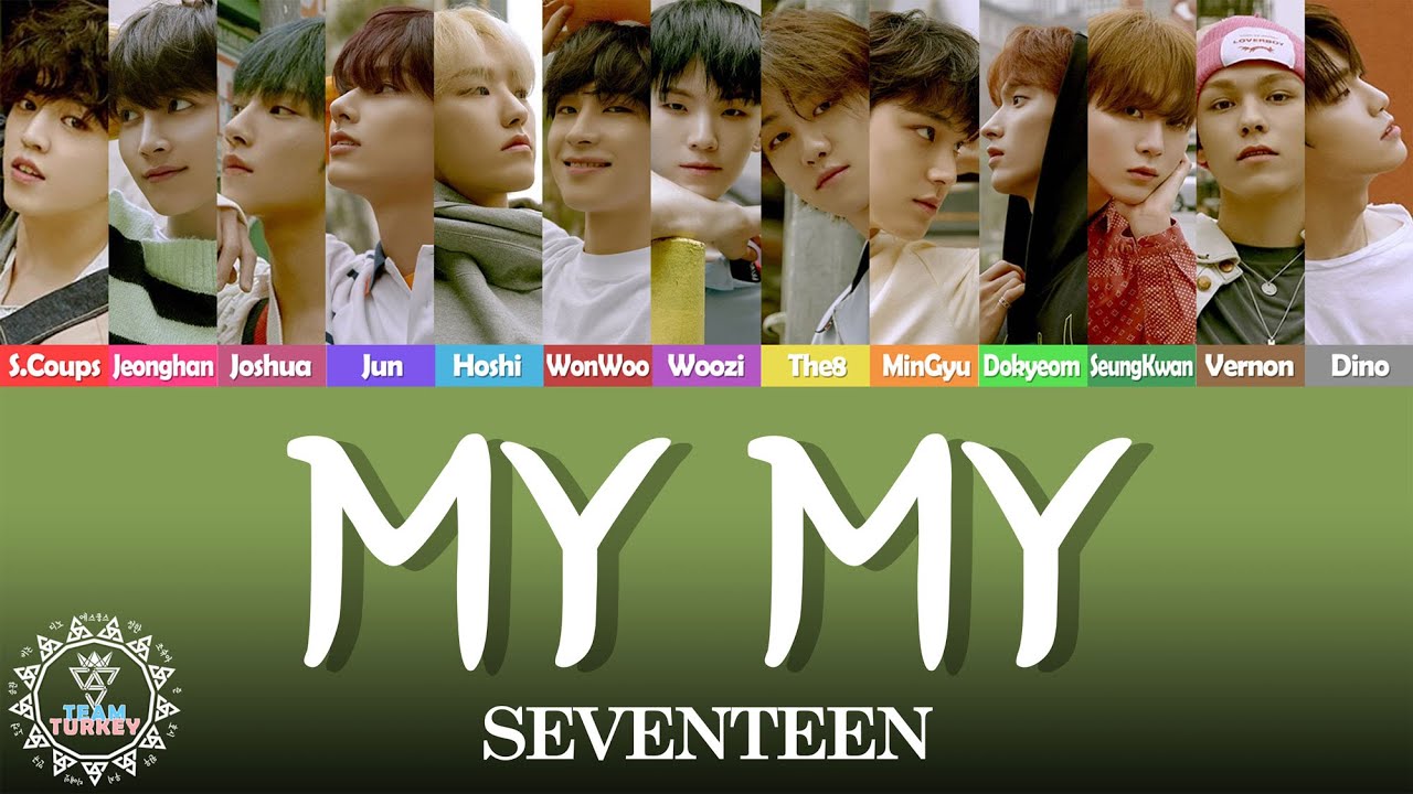 [COLOR CODED] SEVENTEEN - MY MY (Türkçe Altyazılı / Hangul / Türkçe ...