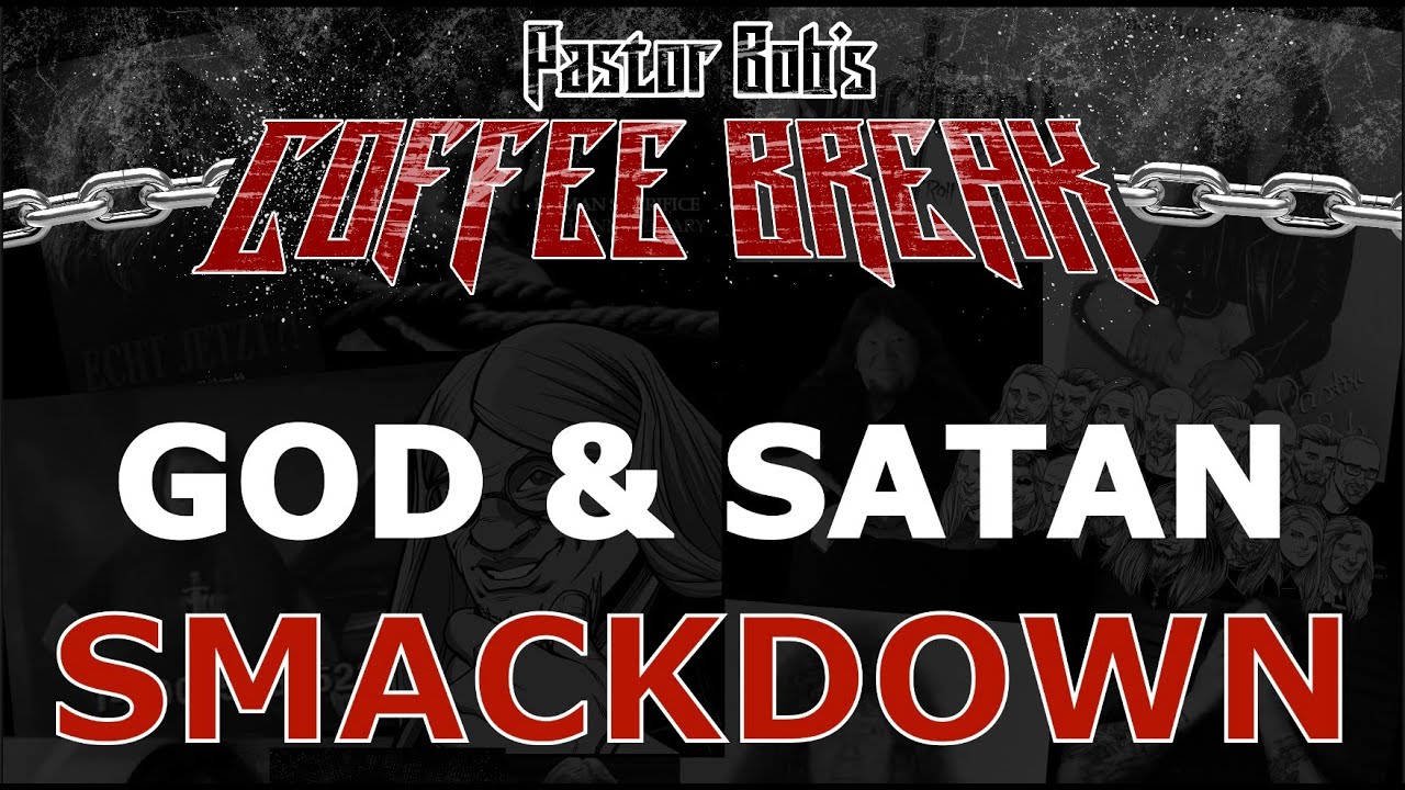 GOD & SATAN SMACKDOWN / Pastor Bob's Coffee Break - YouTube