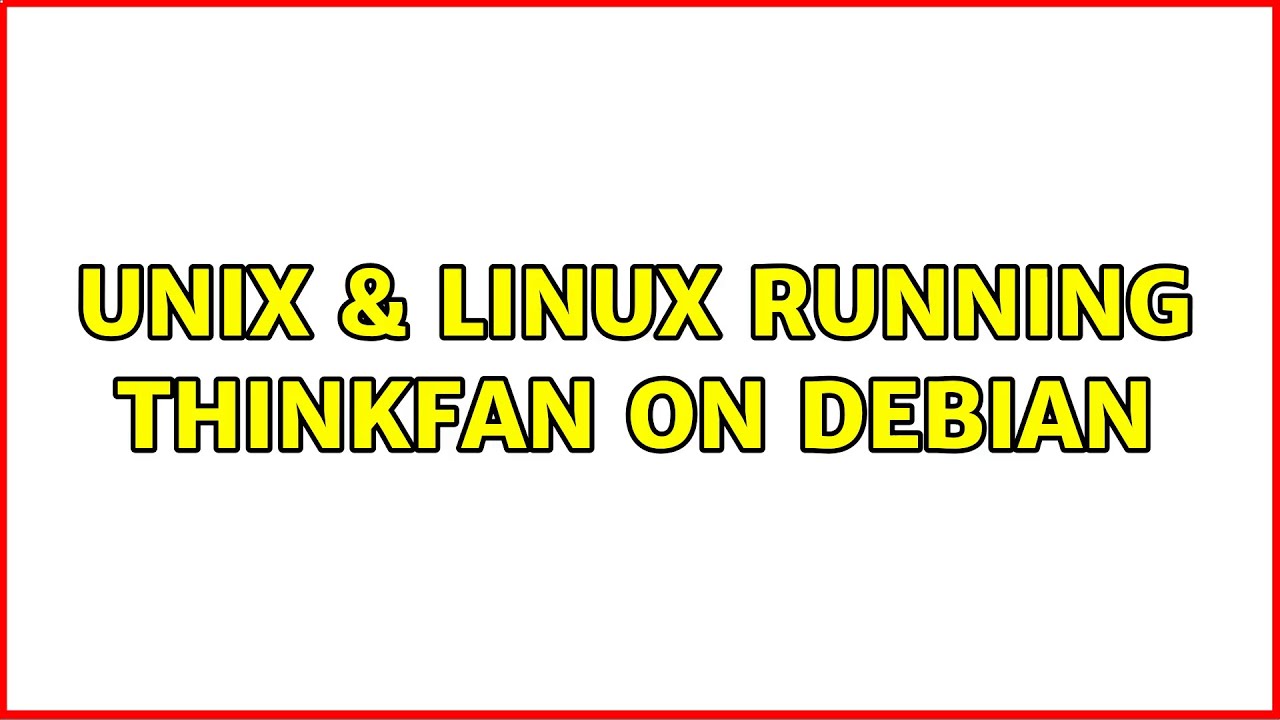Unix & Linux: Running thinkfan on Debian - YouTube