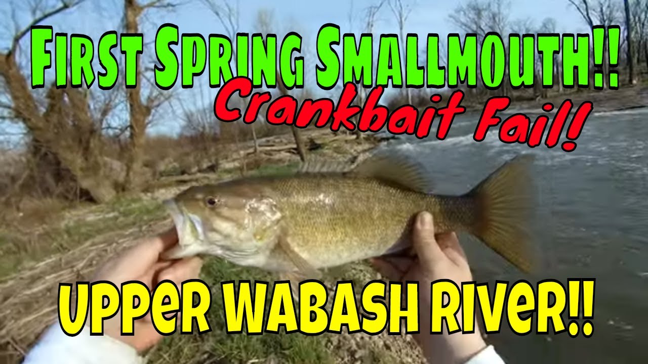 River Fishing For Smallmouth Bass!! Early Spring Fishing The Wabash ...