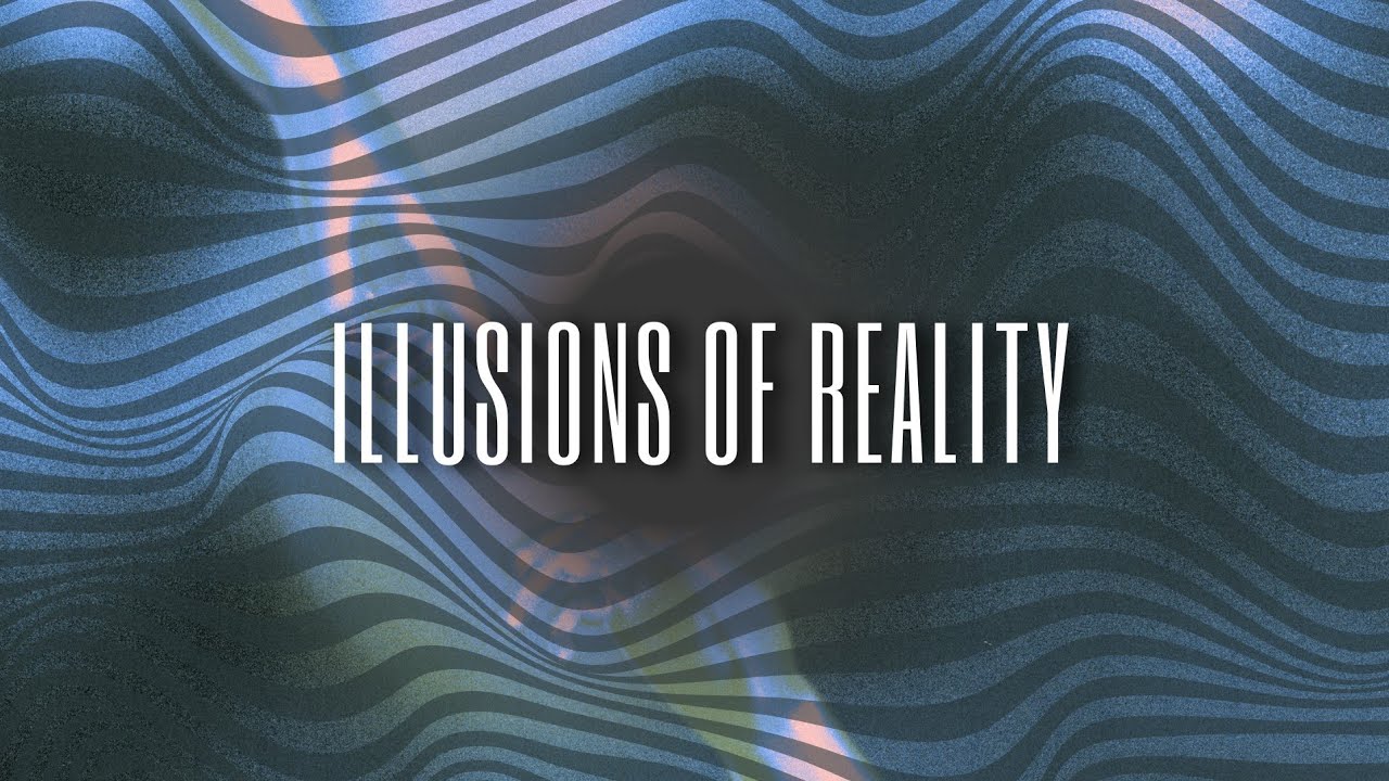 Illusions of Reality - YouTube