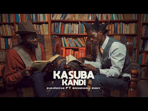 Eugjirocks Ft BrokenHill Emmy - Kasuba Kandi (Official Music Video)