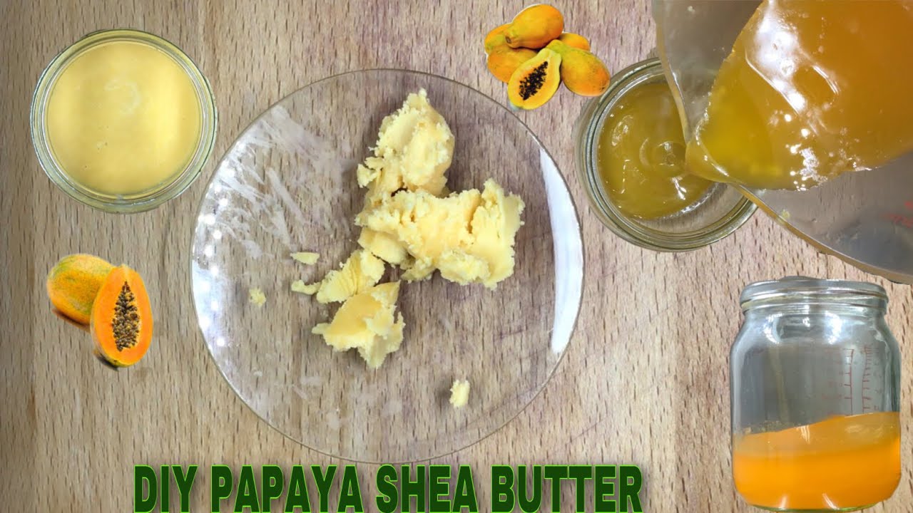HOW TO MAKE PAPAYA SHEA BUTTER FOR NATURAL SKIN LIGHTENING AT HOME ...