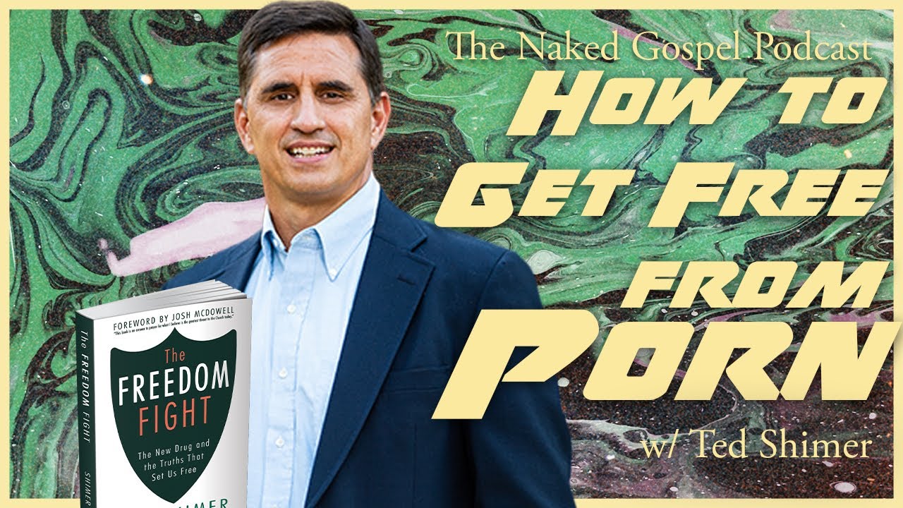How to Get Free from Porn w/ Ted Shimer - YouTube