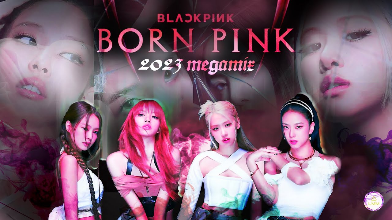 BLACKPINK - BORN PINK 2023 MEGAMIX - YouTube