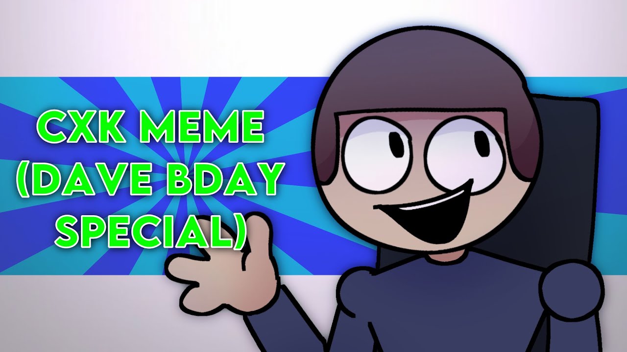 CXK - Animation meme (Dave & Bambi) DAVES BIRTHDAY HHGHGEEH ‼️‼️ - YouTube
