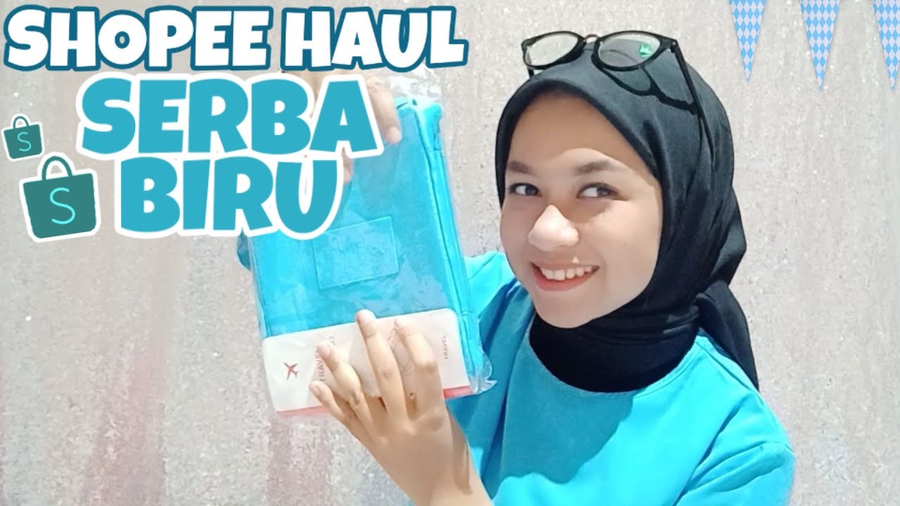Shopee Haul SERBA BIRU!!! super Gemashh - YouTube