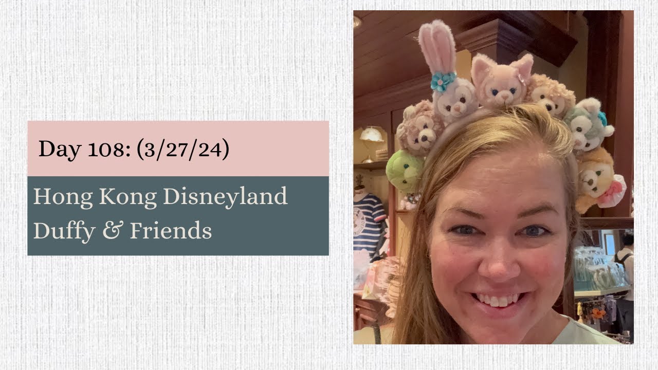 Day 108: (3/27/24) Hong Kong: Hong Kong Disneyland Duffy - YouTube