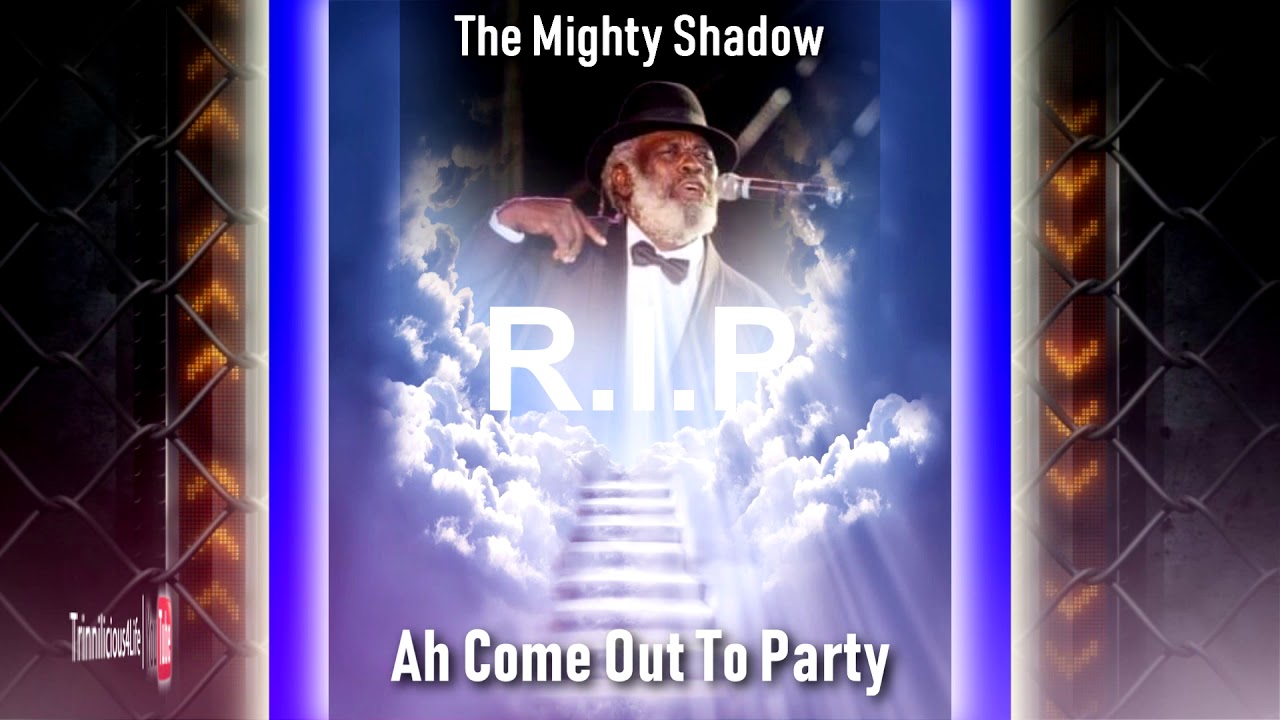 R.I.P The Mighty Shadow - Ah Come Out To Party - YouTube