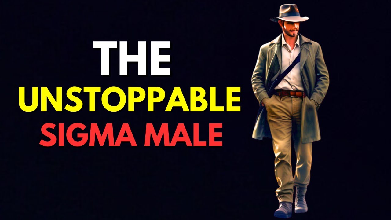 The Unstoppable Sigma Male | The Sigma Way - YouTube