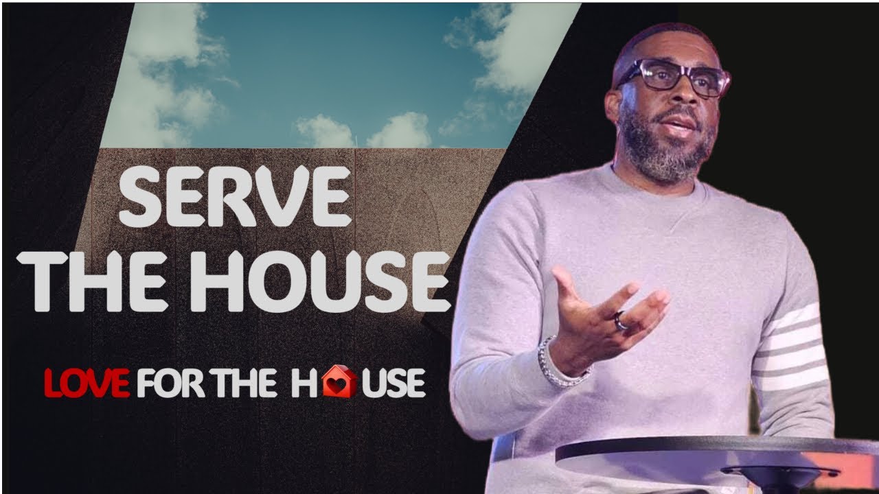 Serve The House // Love For The House // Pastor Alex Williams - YouTube