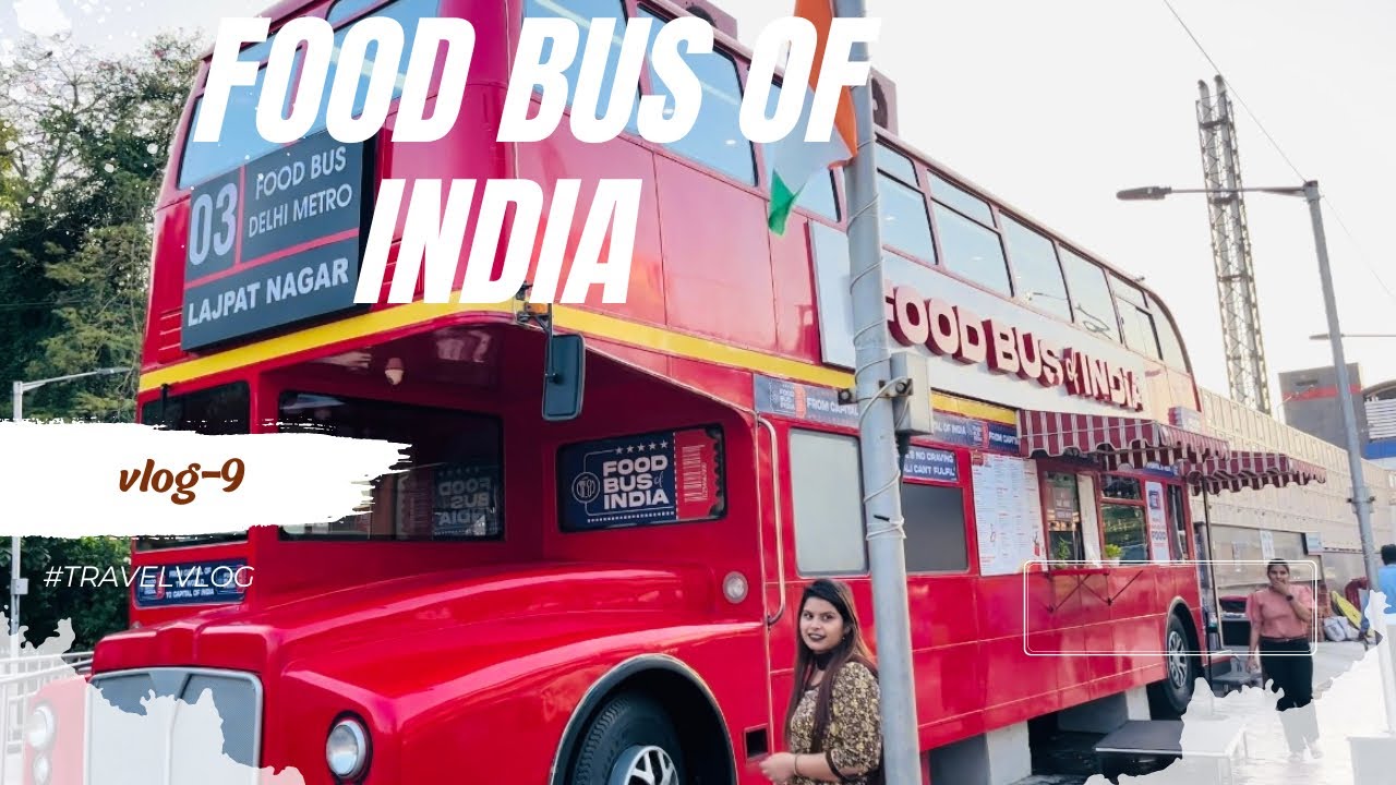 VLOG-9 // FOOD BUS OF INDIA // SHREYA LOVE HARRY// VLOG’S - YouTube