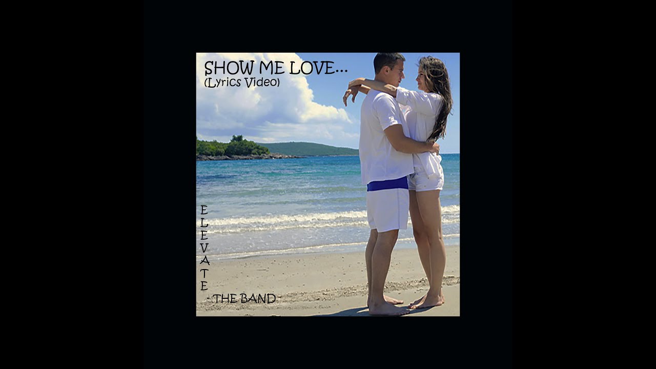 Show Me Love- Official Lyrics Video | ELEVATE- The Band - YouTube