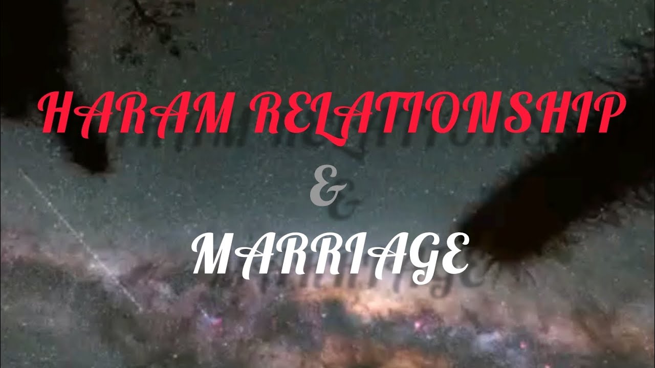 HARAM RELATIONSHIP AND MARRIAGE. COUNSELLING FOR YOUNG MUSLIMS AND ...