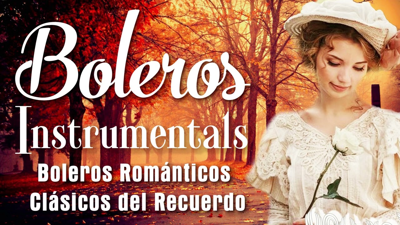 Boleros Inolvidables Boleros Románticos Clásicos del Recuerdo Grandes ...
